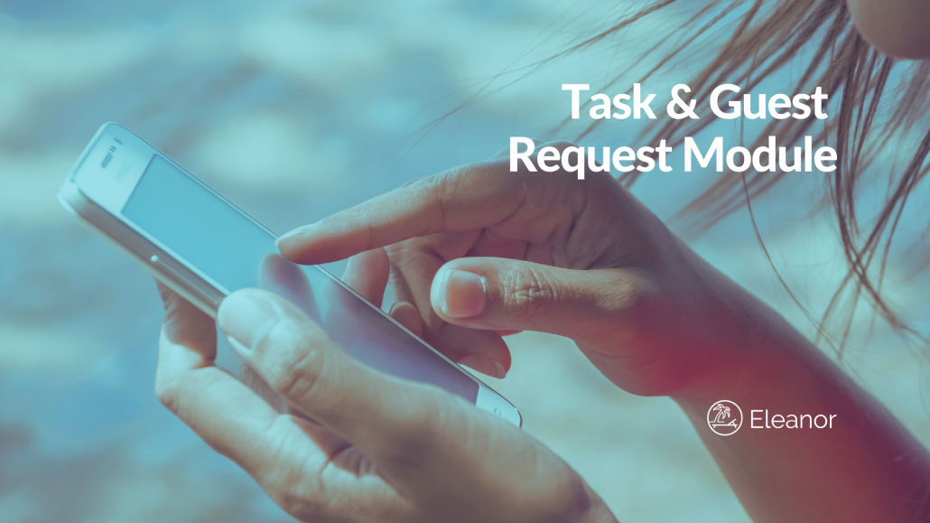 Streamlining Operations with Task & Guest Requests in Eleanor